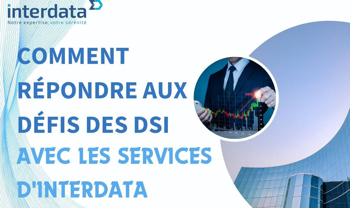 Comment répondre aux défis des DSI avec les services d'Interdata